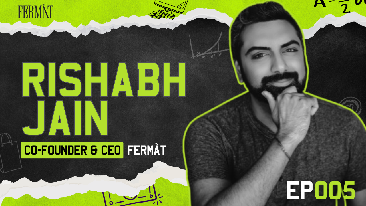 EP005: Rishabh Jain | CEO & Co-Founder | Fermàt (also my boss 🙃 ...